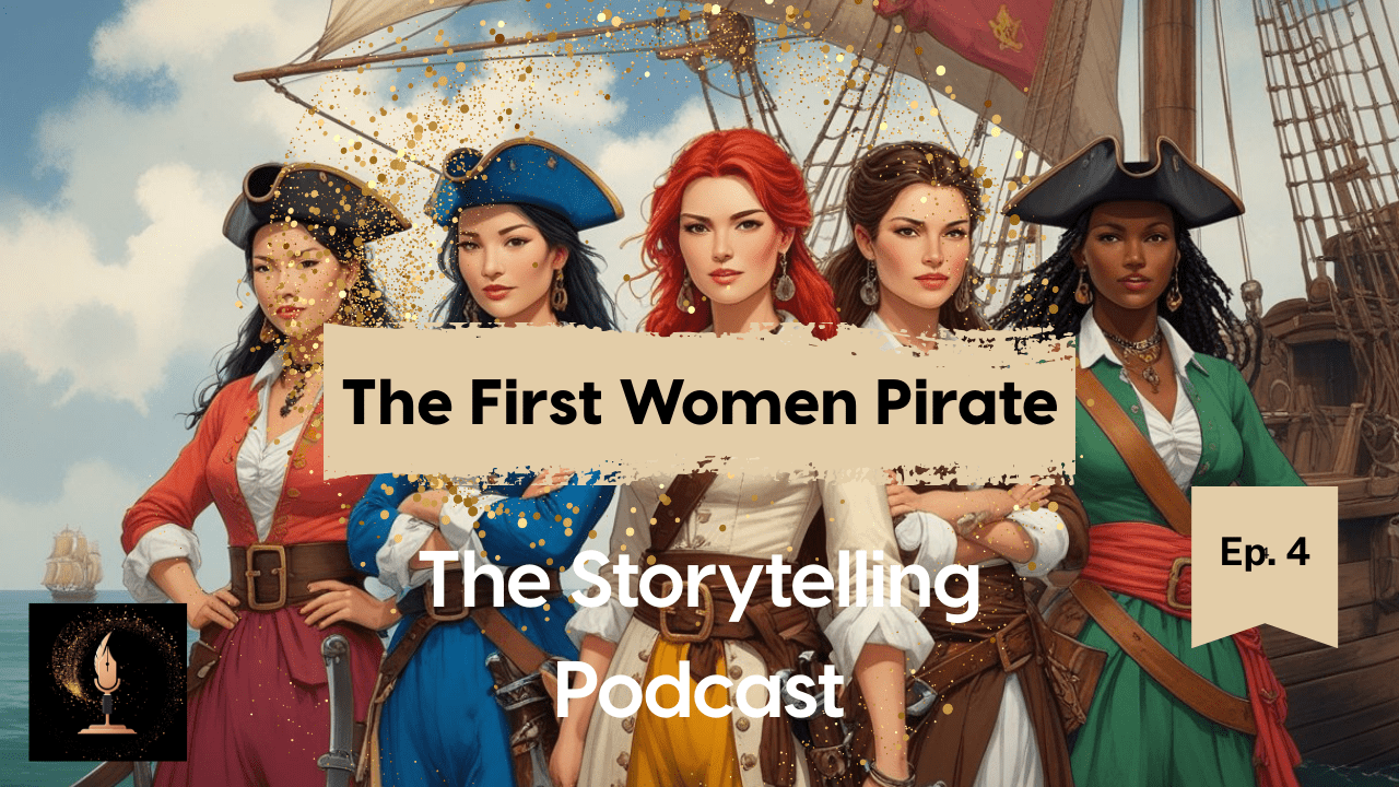 The First Women Pirate - The Storytelling Podcast - Ep 4 (video included)